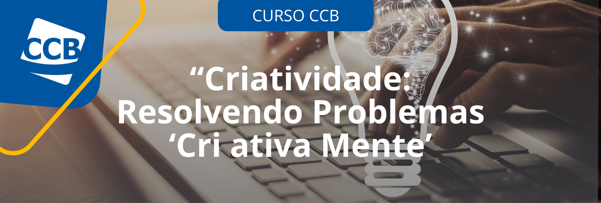 Novo Curso CCB: “Criatividade: Resolvendo Problemas ‘Criativa Mente’” - CCB